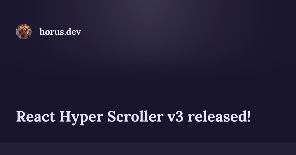 React Hyper Scroller V3 Released