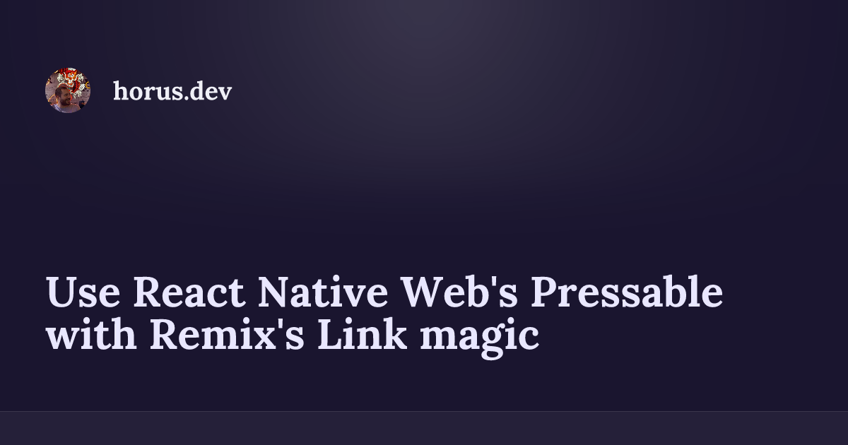Use React Native Web's Pressable with Remix's Link magic